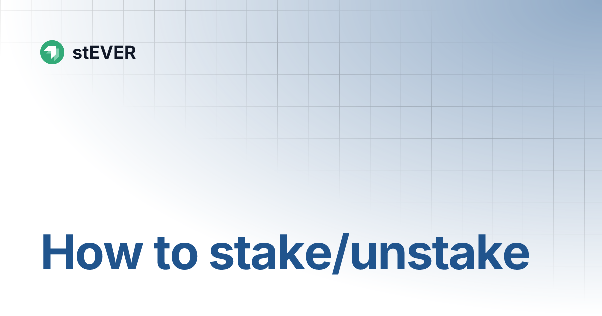 How to stake/unstake | stEVER